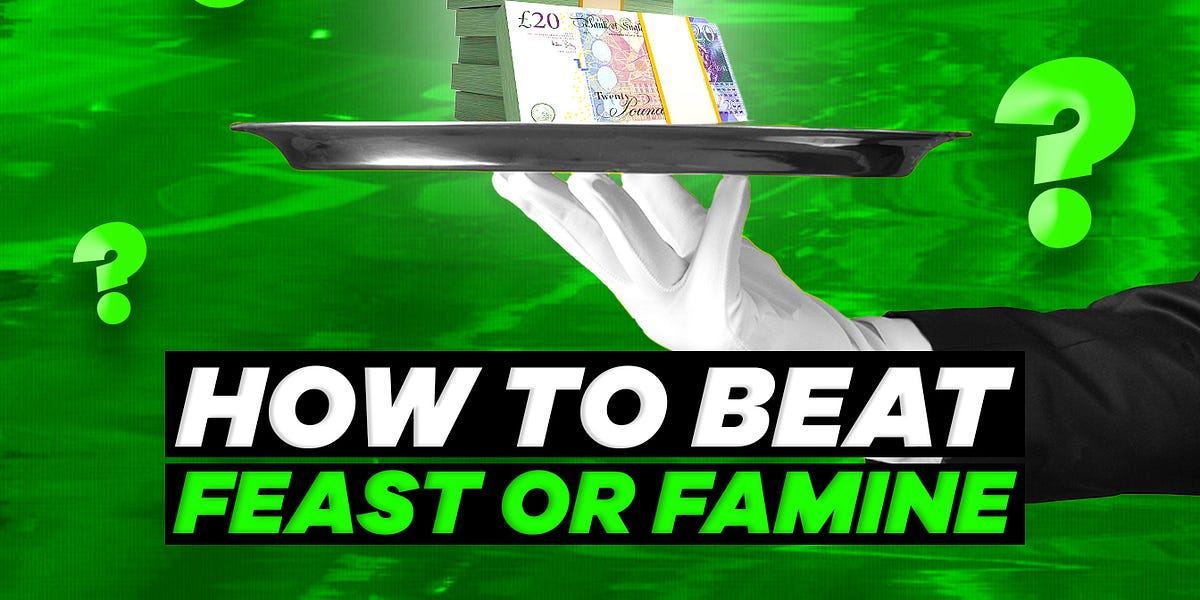 How to Beat the Feast or Famine Problem in Your Business 🍗