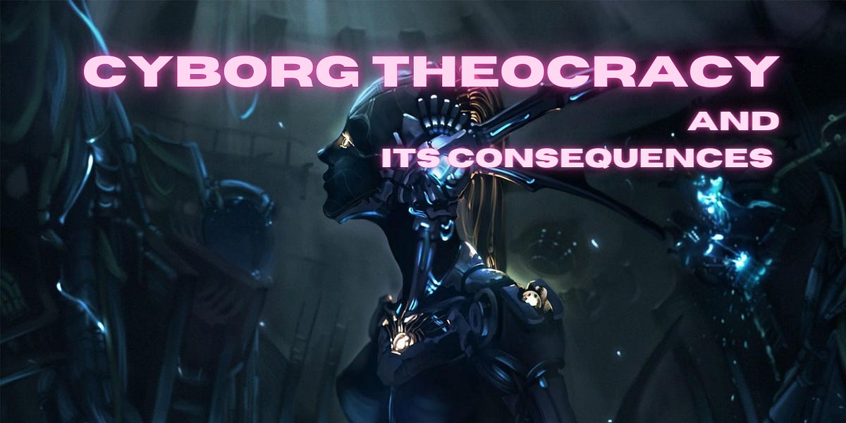 Cyborg Theocracy And Its Consequences - by Auron MacIntyre
