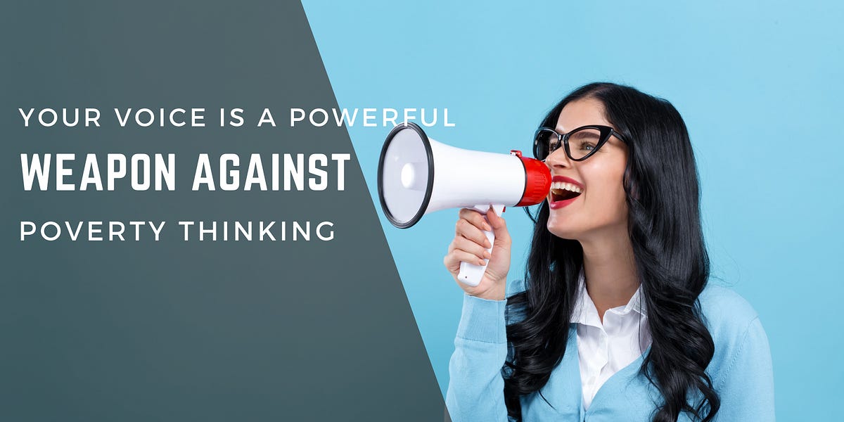 Your voice is a powerful weapon against poverty thinking