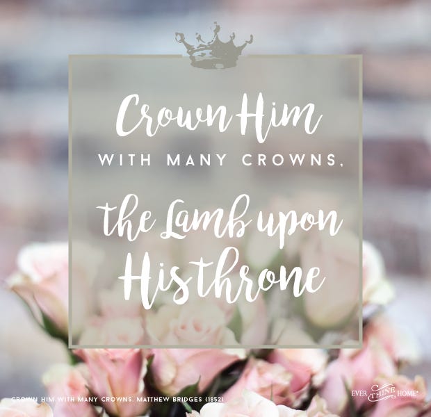 Crown Him with Many Crowns - by Janel Breitenstein