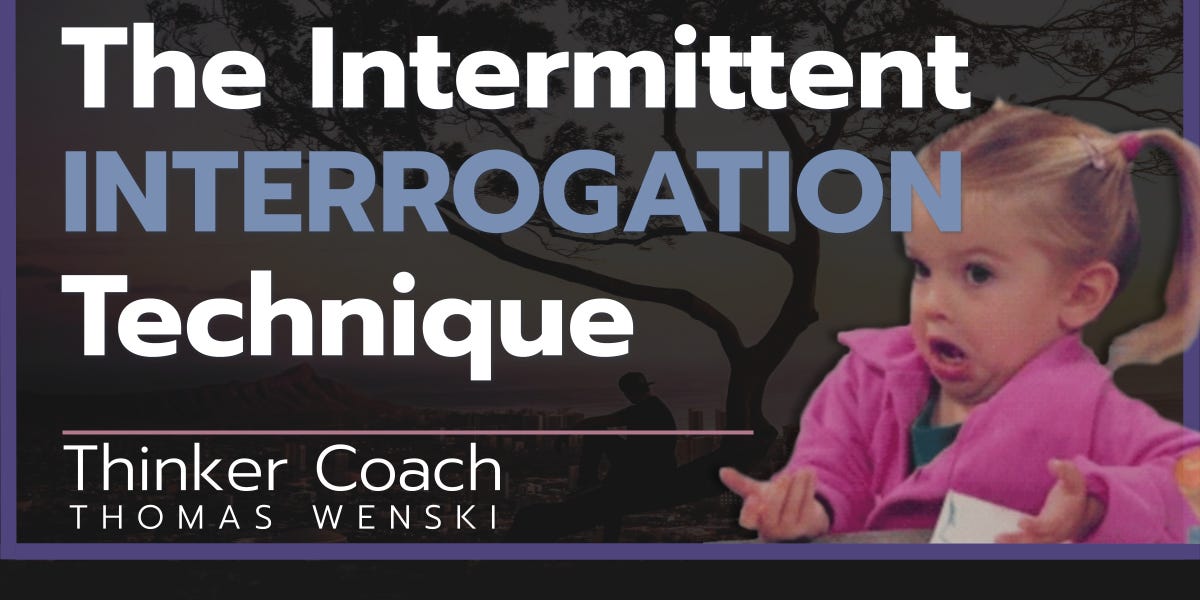 The Intermittent Interrogation Technique - Thinker Coach