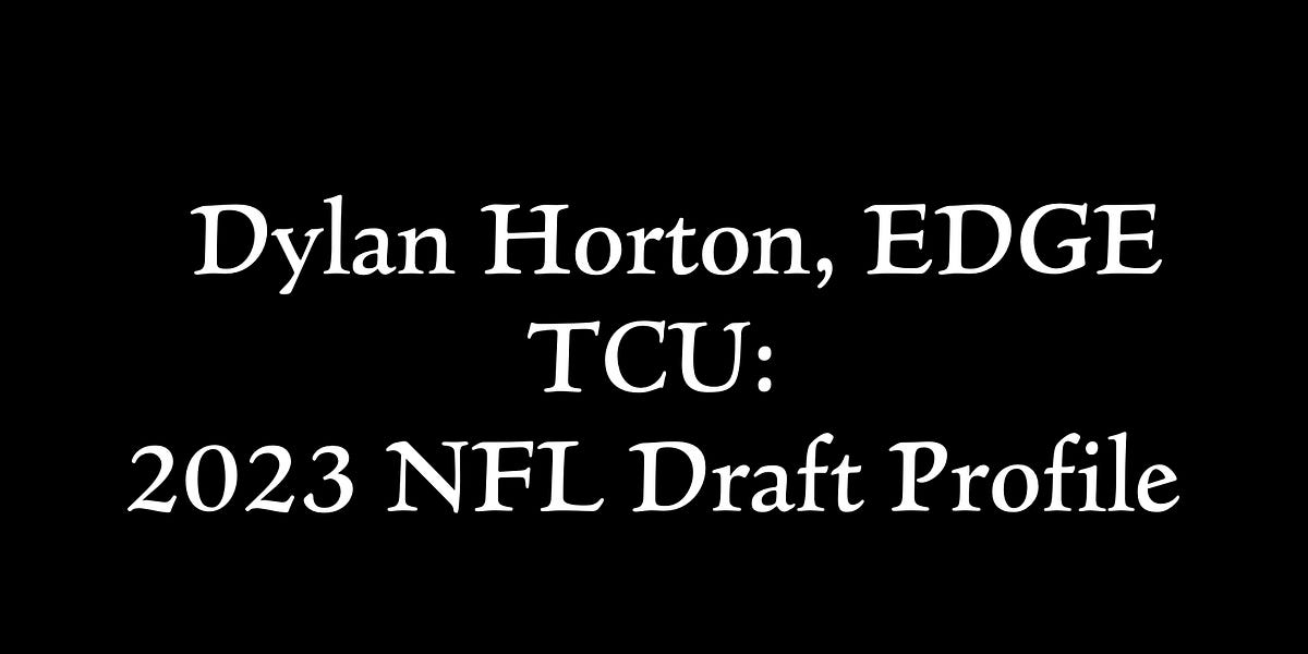 Dylan Horton, EDGE TCU: 2023 NFL Draft Profile