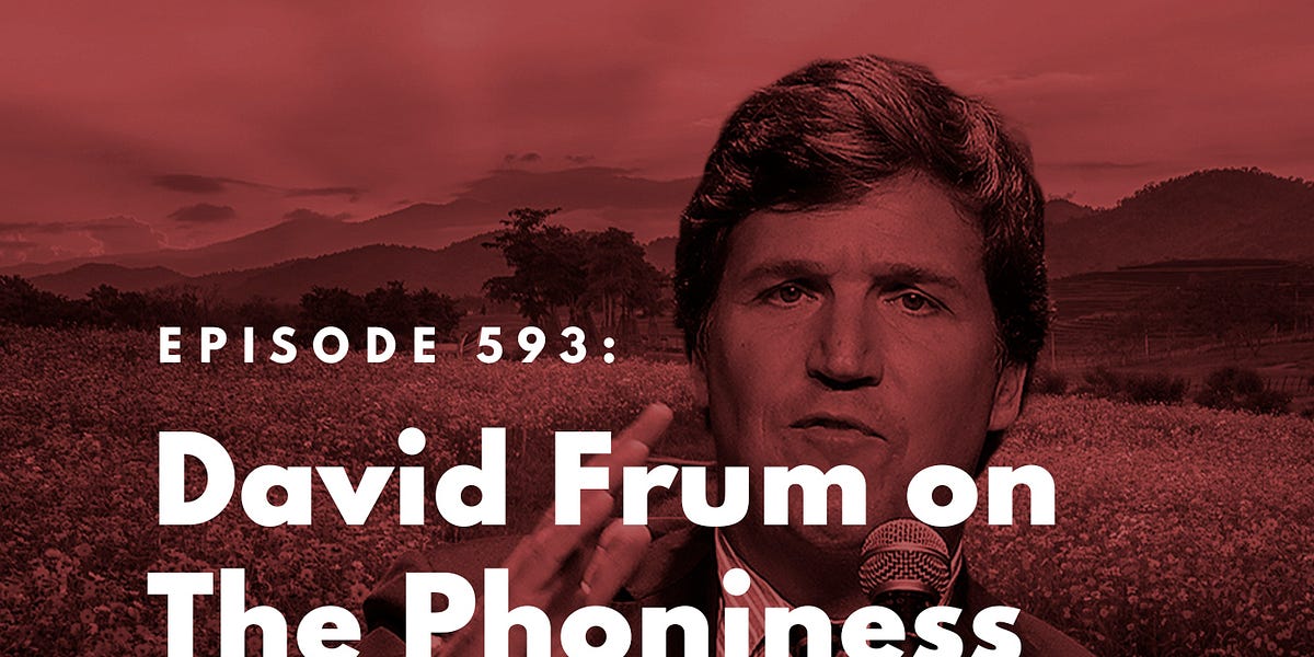 David Frum on The Phoniness of Tucker Carlson