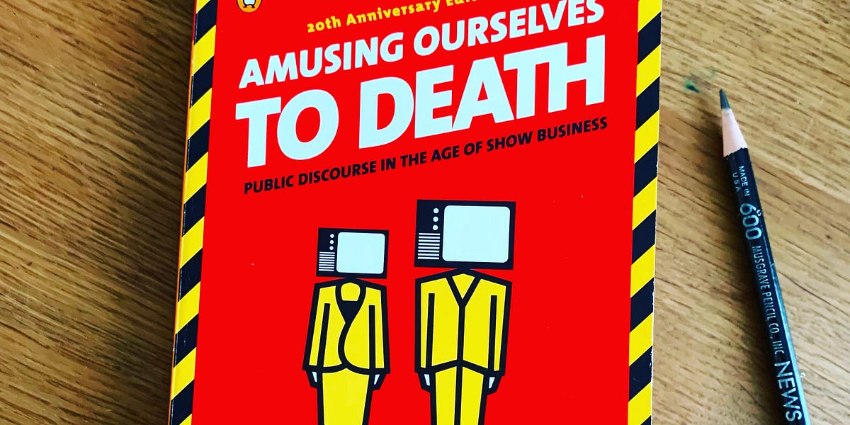 Amusing Ourselves To Death - Austin Kleon