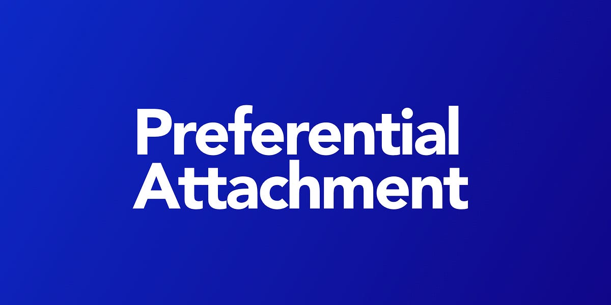 Preferential Attachment - by Prabhakaran - Mental Models