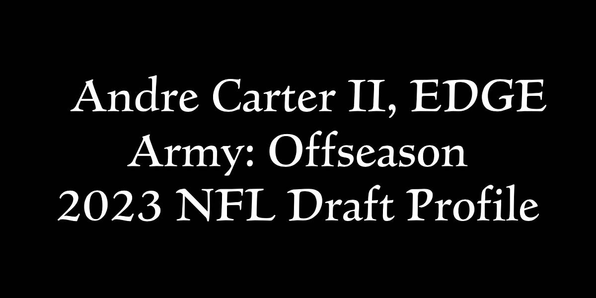 Andre Carter II, EDGE Army: Offseason 2023 NFL Draft Profile