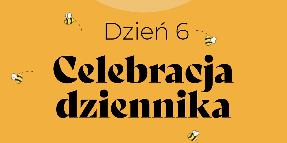 Celebracja dziennika – Wyzwanie noworoczne #przemienieni, dzień 6