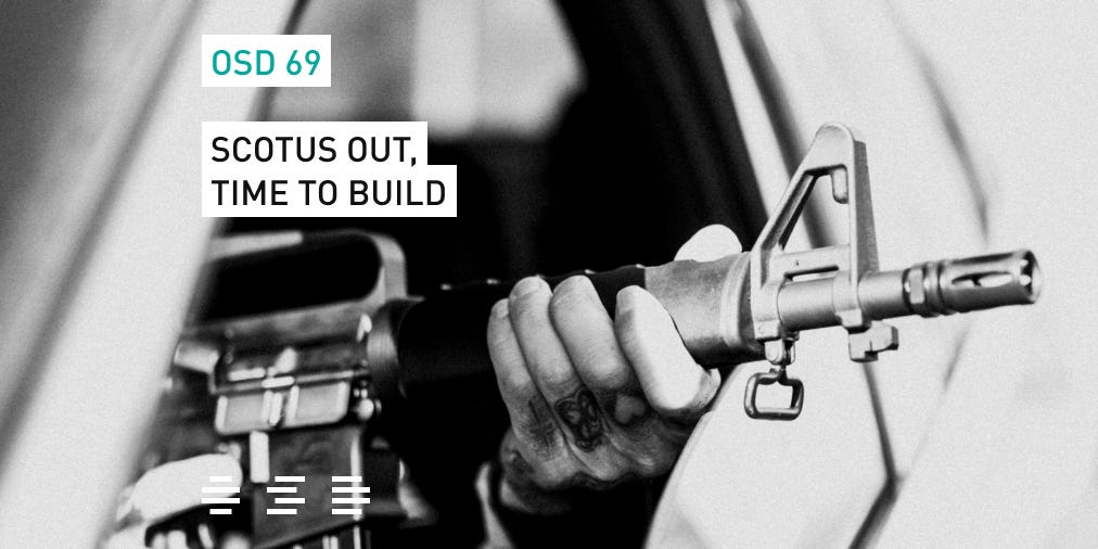 OSD 69: SCOTUS out, time to build - Open Source Defense
