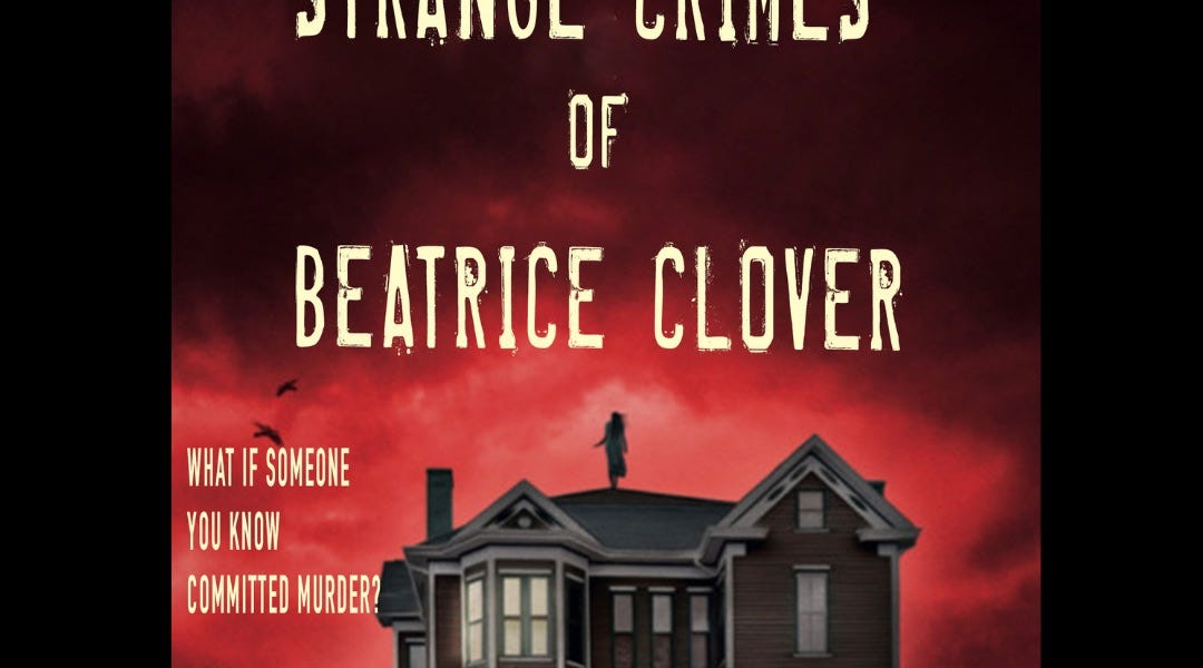 The Strange Crimes of Beatrice Clover - by Jeremy Elice
