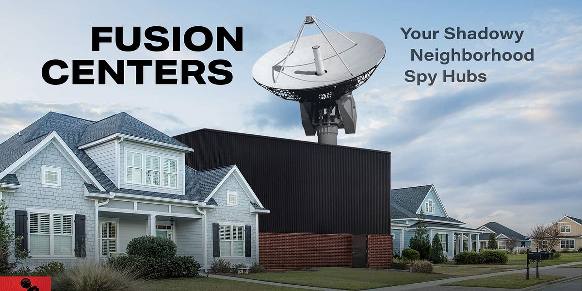 Fusion Centers: Your Shadowy Neighborhood Spy Hubs