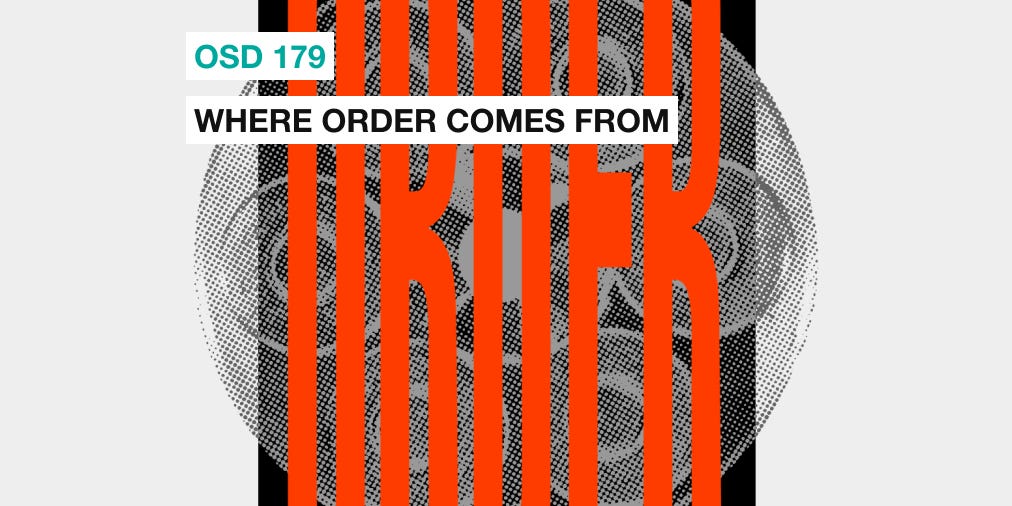 OSD 179: Where order comes from - Open Source Defense