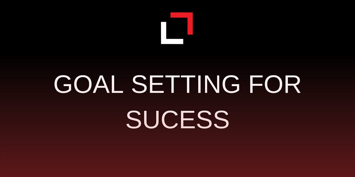 GOAL SETTING FOR SUCCESS - The Xponential