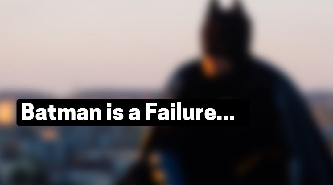 Batman is a failure... - by Arunav Dwivedi