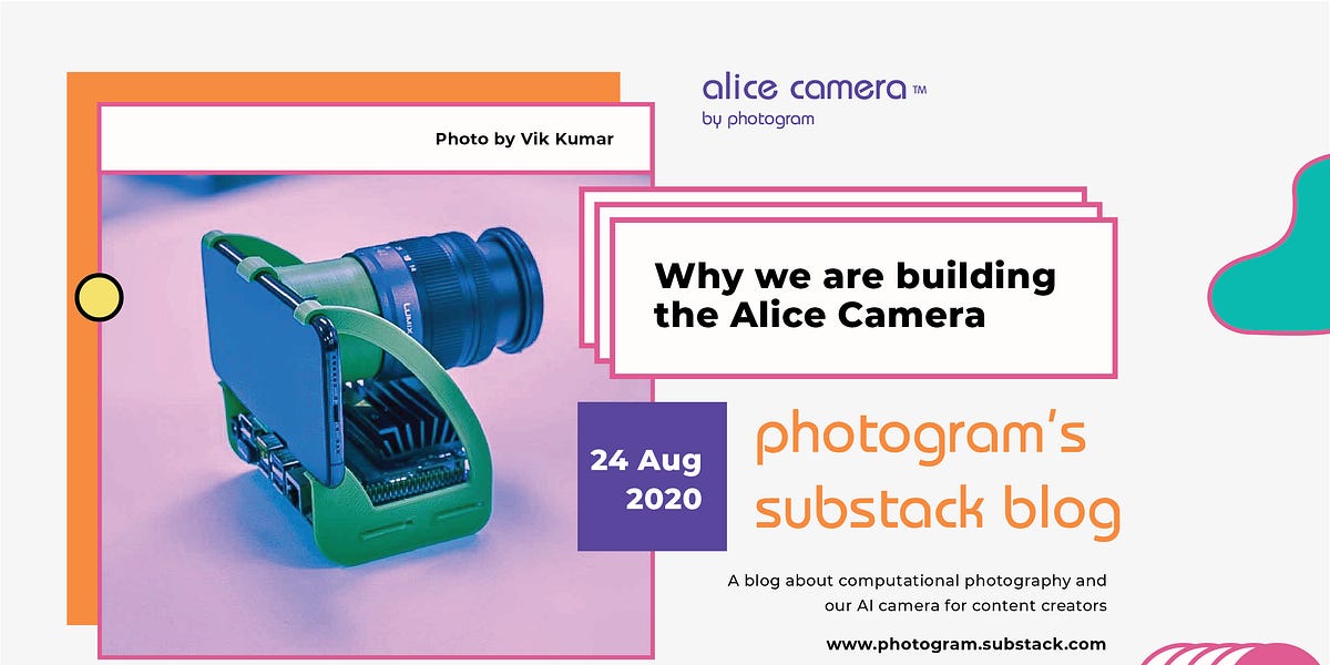 Why we are building the Alice Camera - Alice Camera Blog