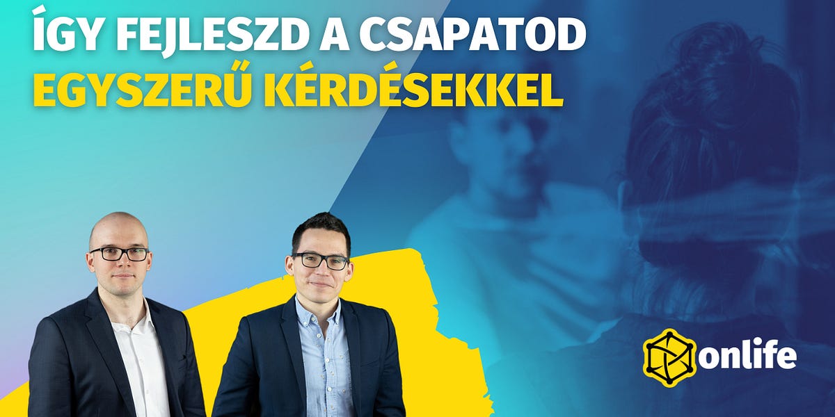 Így fejleszd a csapatod egyszerű kérdésekkel (#53)