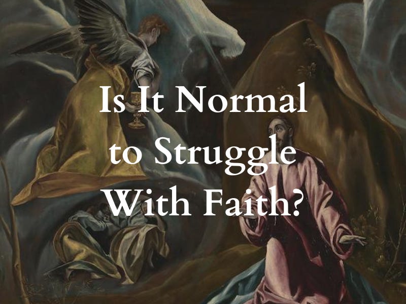 Is It Normal to Struggle With Faith? - by Andy Patton