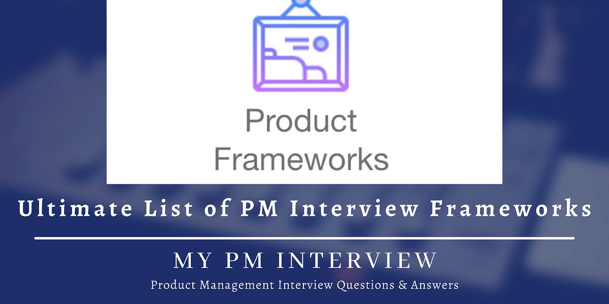 Ultimate List of Product Management Interview Frameworks