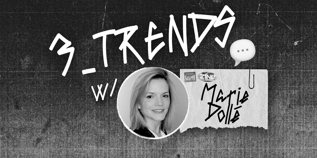 3_TRENDS_Vol.7: Marie Dollé: Soul Interfaces, Chief Energy Officers ...