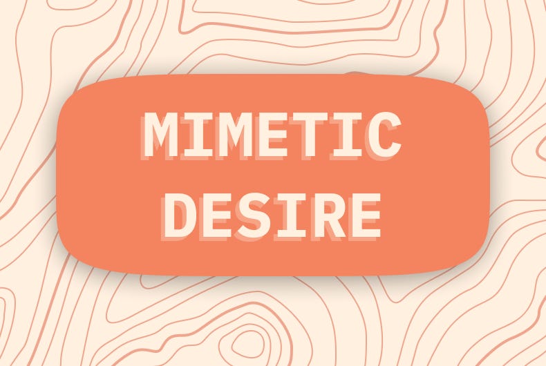Mimetic Desire explained in exactly 500 words