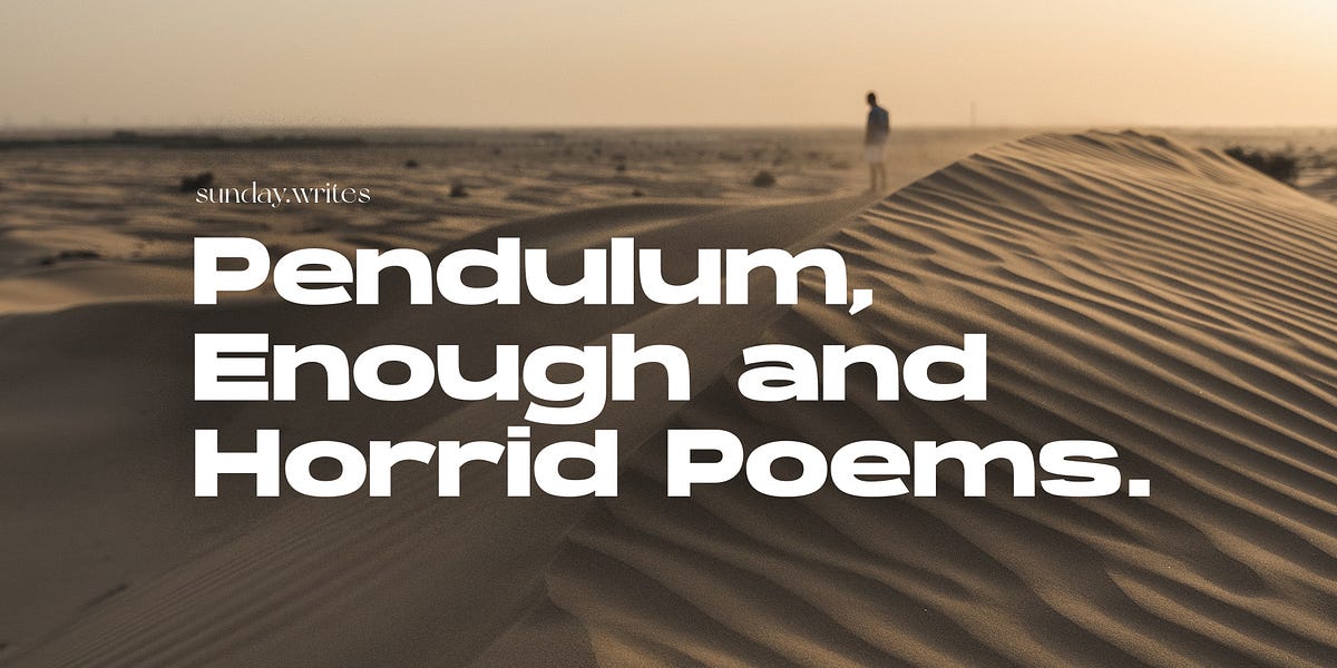 Pendulum, Enough and Horrid Poems. - by Asif Hassan