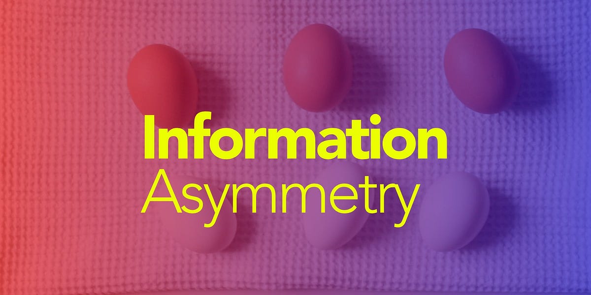 Information Asymmetry - by Prabhakaran - Mental Models
