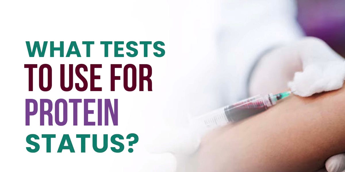 268: What tests to use for protein status?