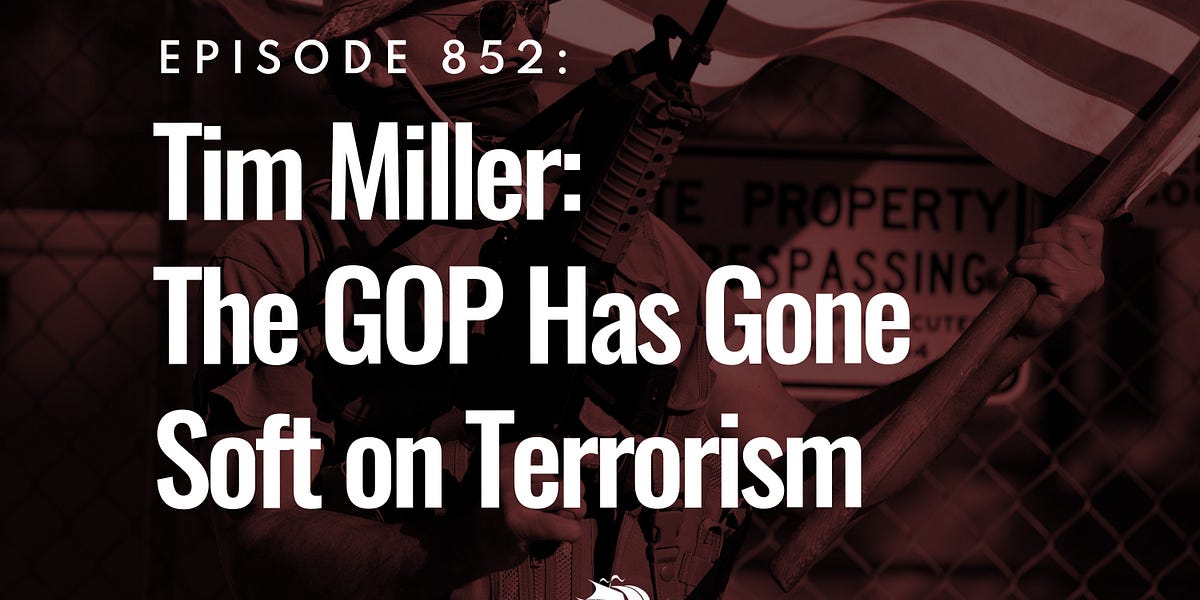 Tim Miller: The GOP Has Gone Soft on Terrorism