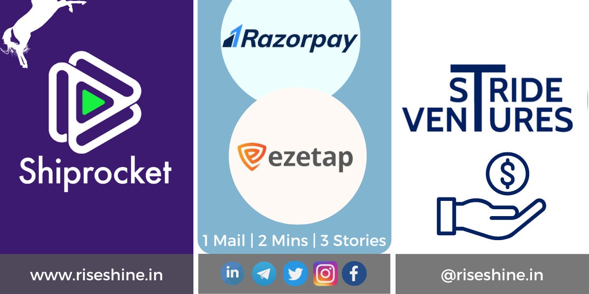 Shiprocket turns unicorn🦄, Razorpay acquires Ezetap💵, Stride Ventures closes $200 Mn Fund💰