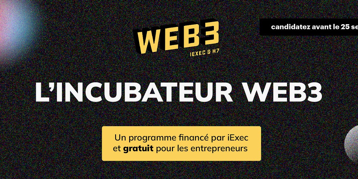 Lancement du premier incubateur Web3 à Lyon - par iExec et H7 💫
