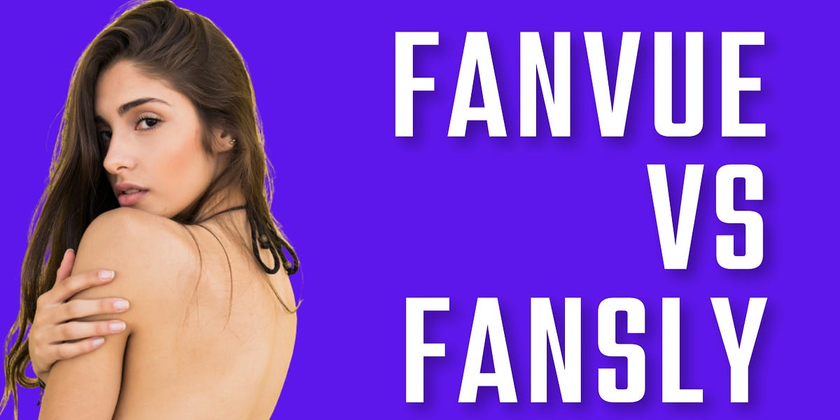 Fansly Vs Fanvue: The Difference Between The Two Adult Subscription Platform