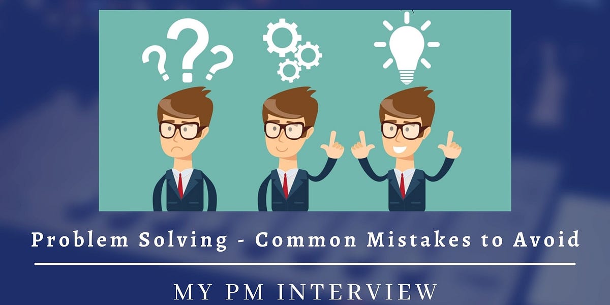 Problem Solving - Common Mistakes to Avoid