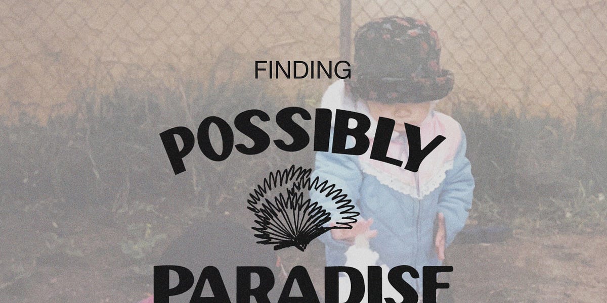 Finding Possible Paradise in Scary Feelings - by Rachel E.