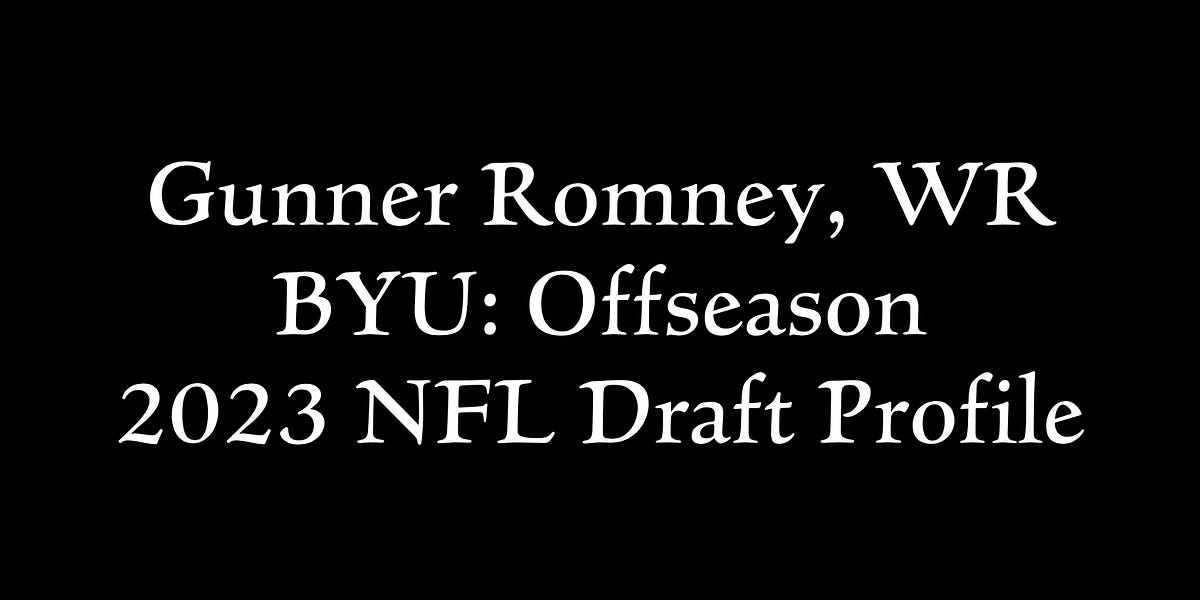 Gunner Romney, WR BYU: Offseason 2023 NFL Draft Profile