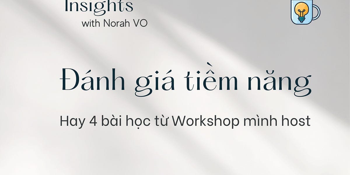 Tiềm năng nên được đánh giá như thế nào? - by Norah VO