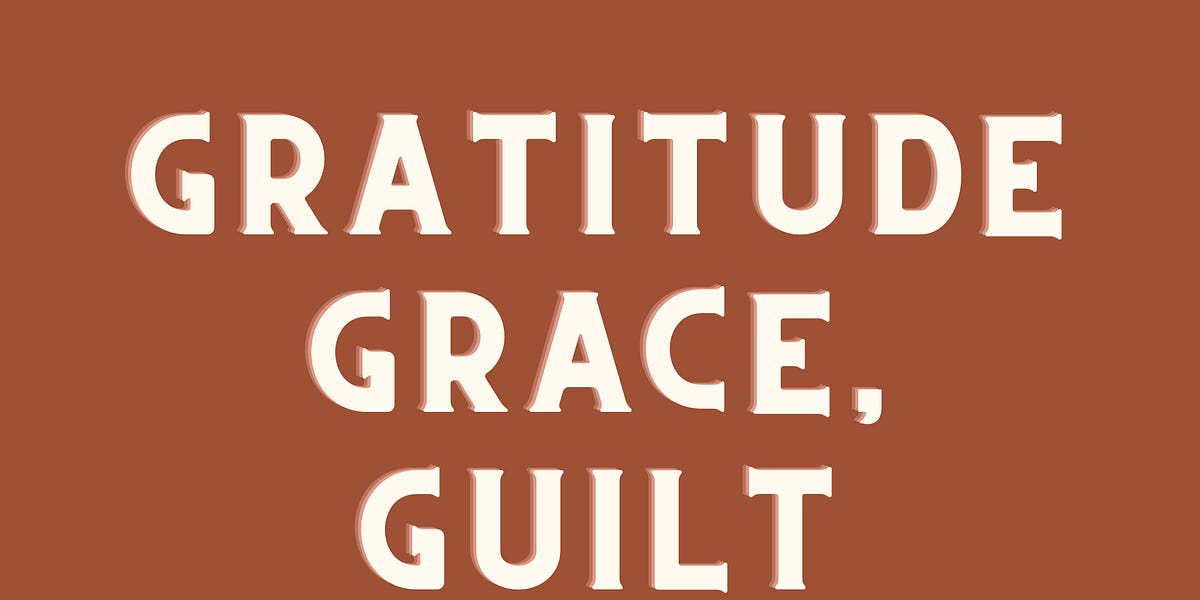 Gratitude, Grace, Guilt - W. Logan Dixon | Acceptable Words