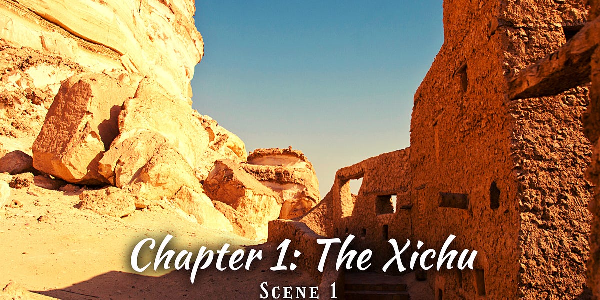 Chapter 1: The Xichu, Scene1 - by Effy J. Roan