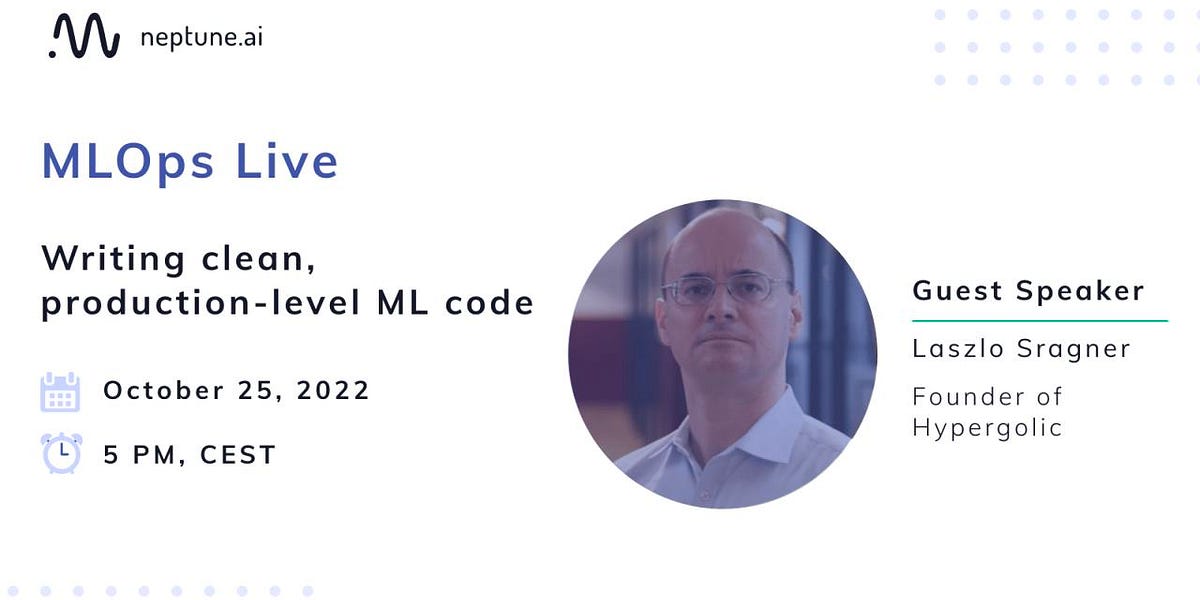 MLOps Live with neptune.ai - Writing clean, production-level ML code