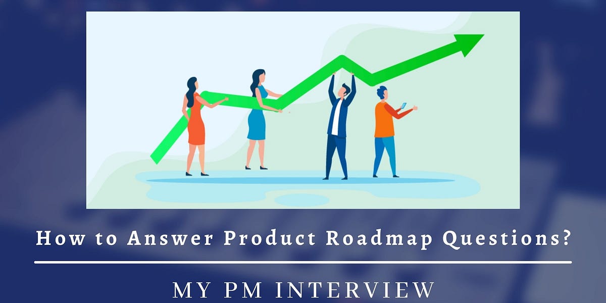How to Answer Product Roadmap Questions?