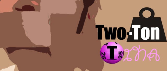 Two-Ton Tina - by Oomny - Aspiration & Inertia