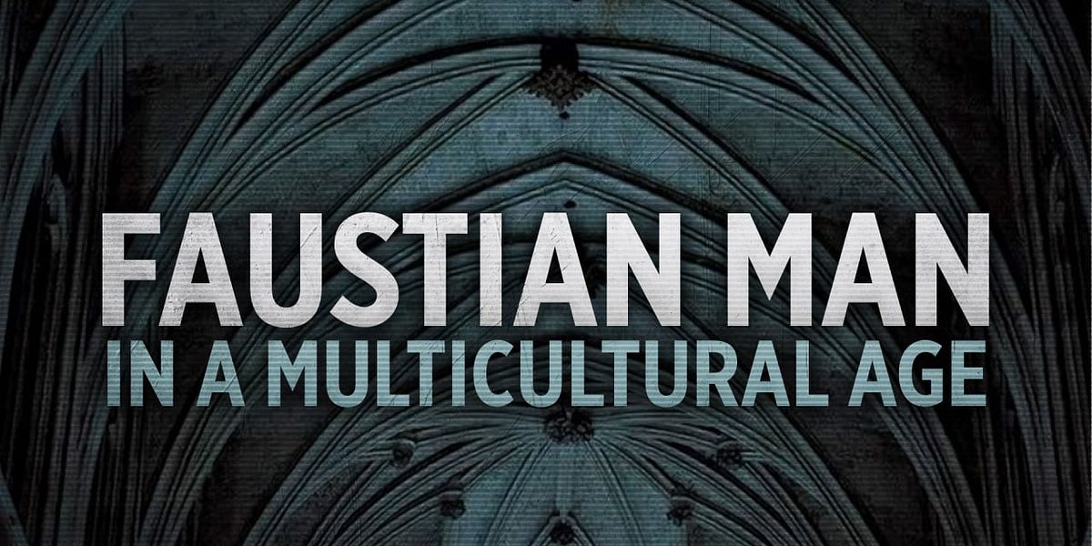 Faustian Man in a Multicultural Age - Keith Woods