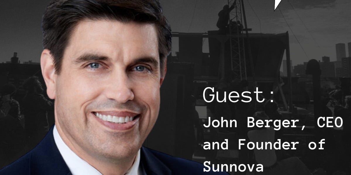 #34: John Berger, CEO and Founder of Sunnova #34: John Berger, CEO and Founder of Sunnova
