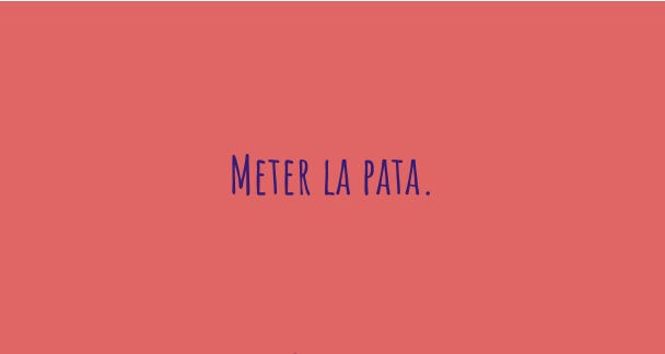 Meter la pata - English & Spanish Substack