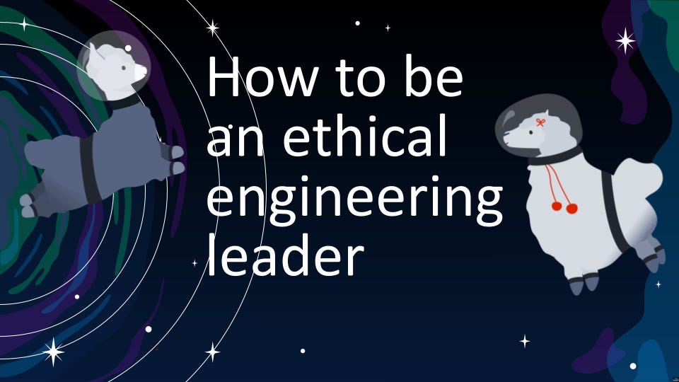 How to be an ethical engineering leader