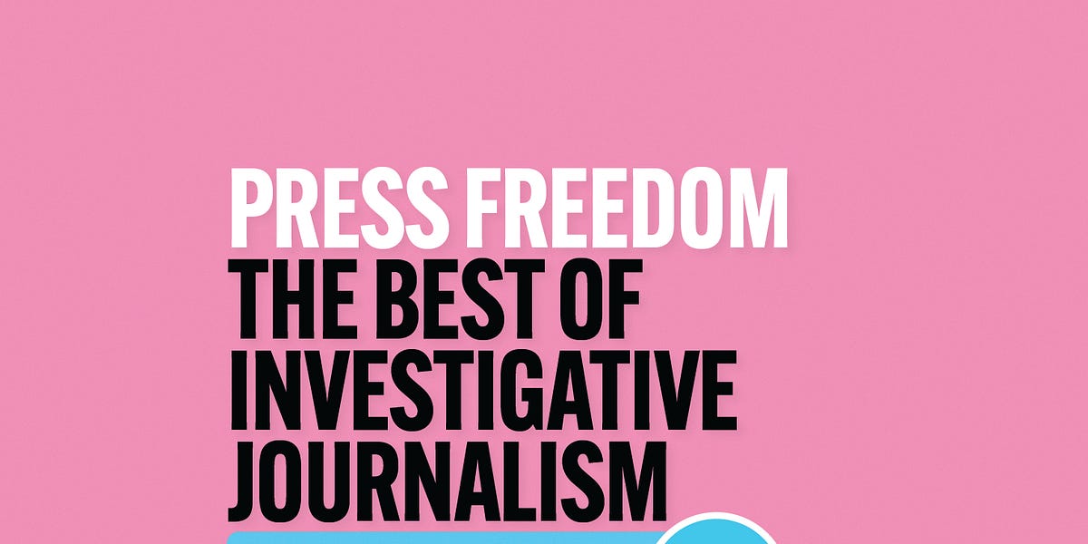 ️ Press Freedom and the Best of Investigative Journalism ️ — May 2