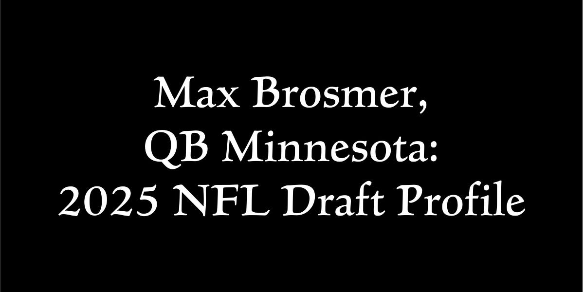 Max Brosmer, Minnesota: 2025 NFL Draft Profile & Scouting Report