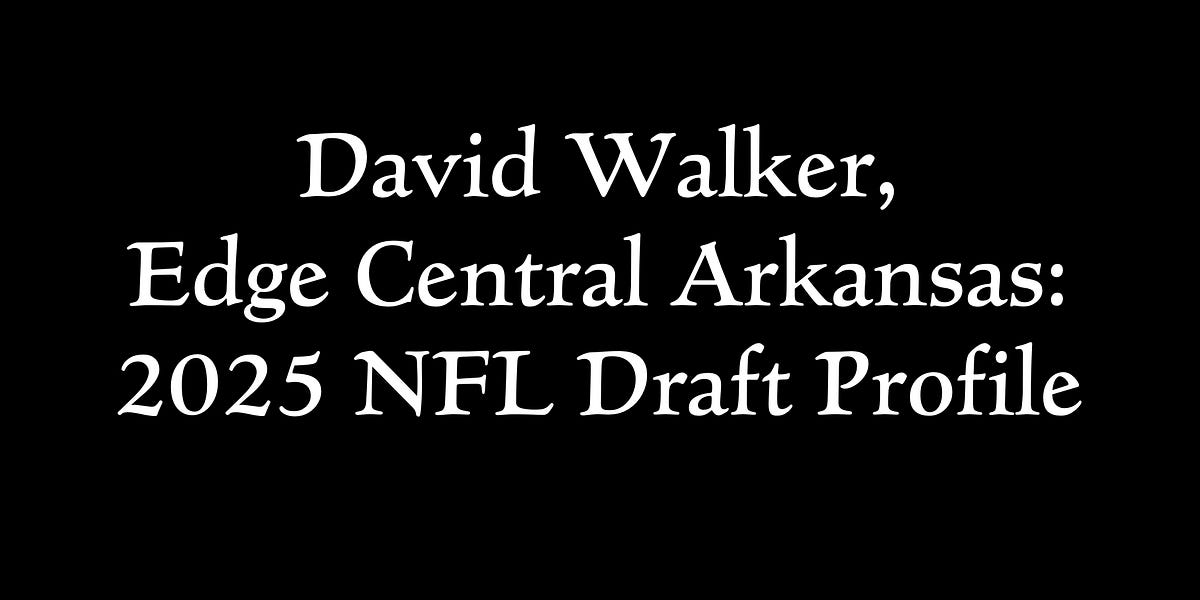 David Walker, Central Arkansas: 2025 NFL Draft Profile & Scouting Report