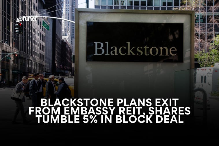 Blackstone Plans Exit from Embassy REIT, Shares Tumble 5% in Block Deal Blackstone Plans Exit from Embassy REIT, Shares Tumble 5% in Block Deal
