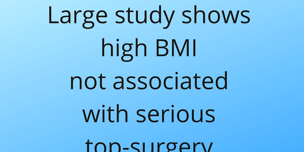 Large study shows high BMI not associated with serious top-surgery ...