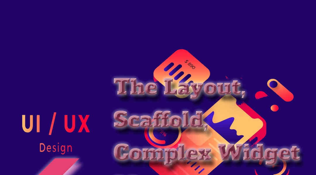 The Layout, Scaffold, Complex Widget Material Design Dance