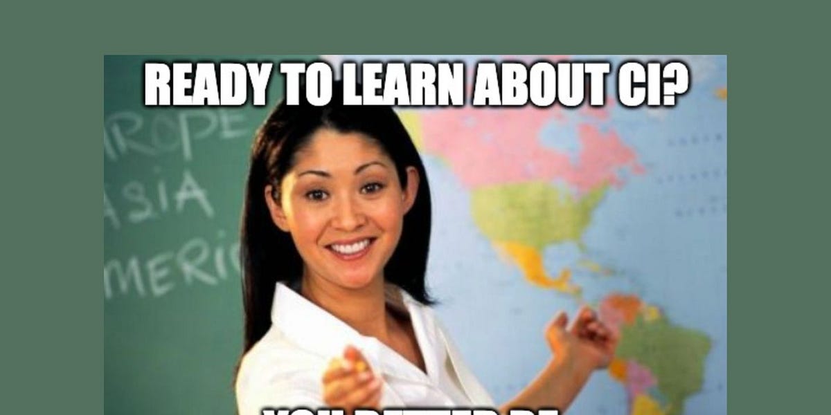 Continuous Integration 101 - by Madison Mae